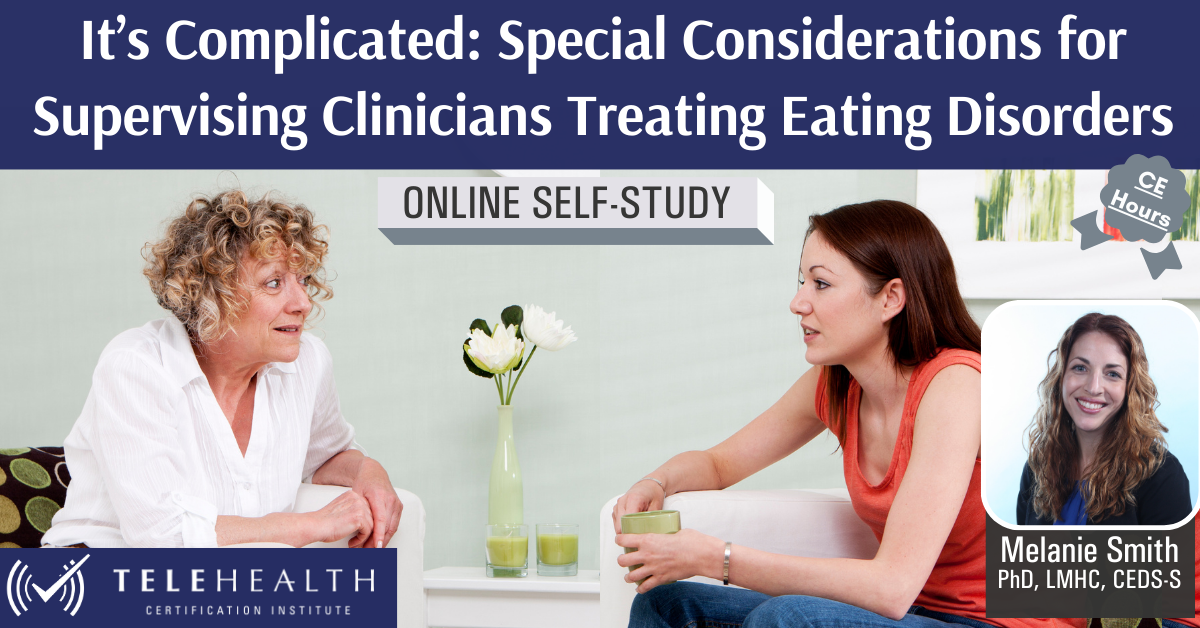 Supervising Clinicians Treating Eating Disorders, Live Webinar