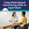 Using Motivational Interviewing Skills In Supervision Telemental