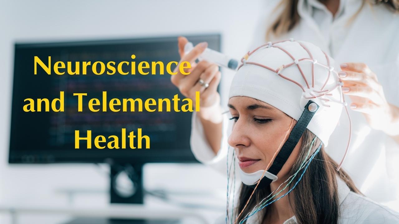 Neuroscience and Telemental Health - TeleMental Health Training