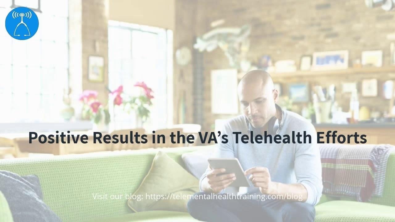 Positive Results in VA’s Efforts to Bring Telehealth to Veterans ...